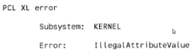 PCL XL ERROR SUBSYSTEM…. | It worked before you broke it